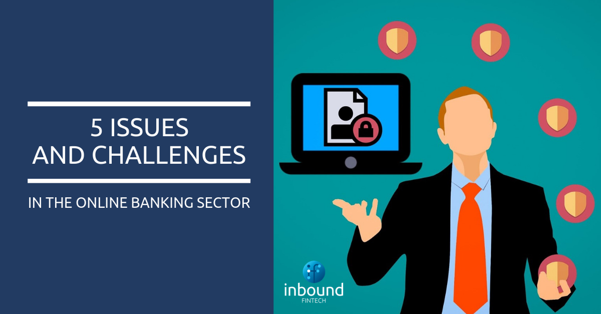 5 Issues and Challenges in The Online Banking Sector